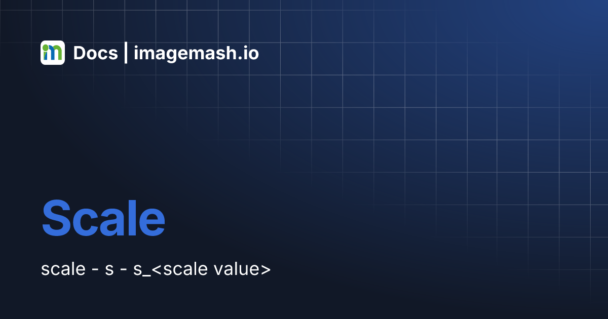 Scale | Docs | imagemash.io