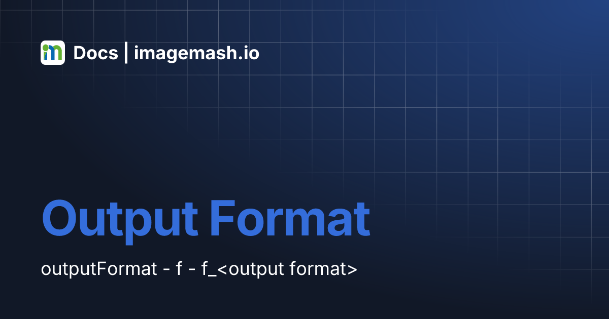 Output Format | Docs | imagemash.io